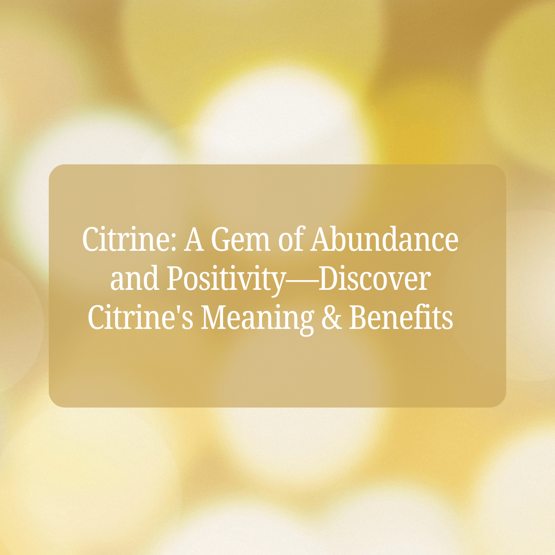 Citrine Meaning & Benefits : A Gem of Abundance and Positivity | The ...